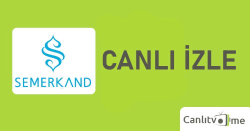 Semerkand TV Canlı İzle | İslami ve İnsani Değerler Kanalı